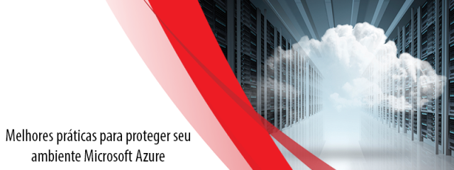 Melhores práticas para proteger seu ambiente Microsoft Azure - Blog ...